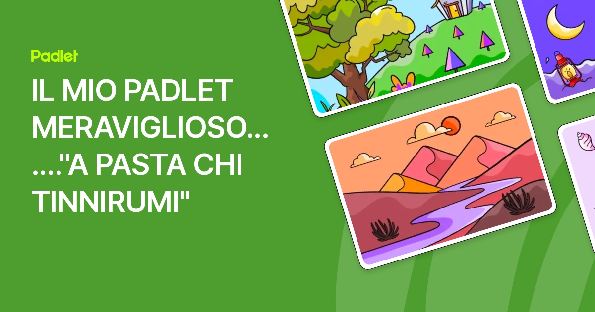 IL MIO PADLET MERAVIGLIOSO......."A PASTA CHI TINNIRUMI"