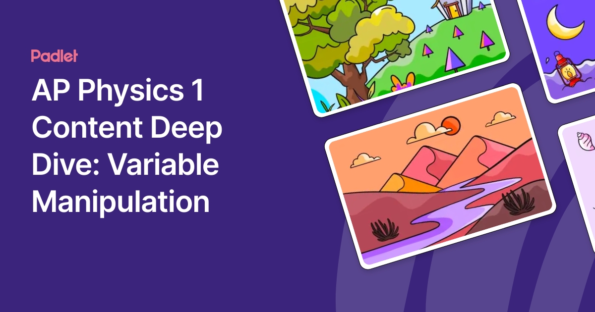AP Physics 1 Content Deep Dive: Variable Manipulation