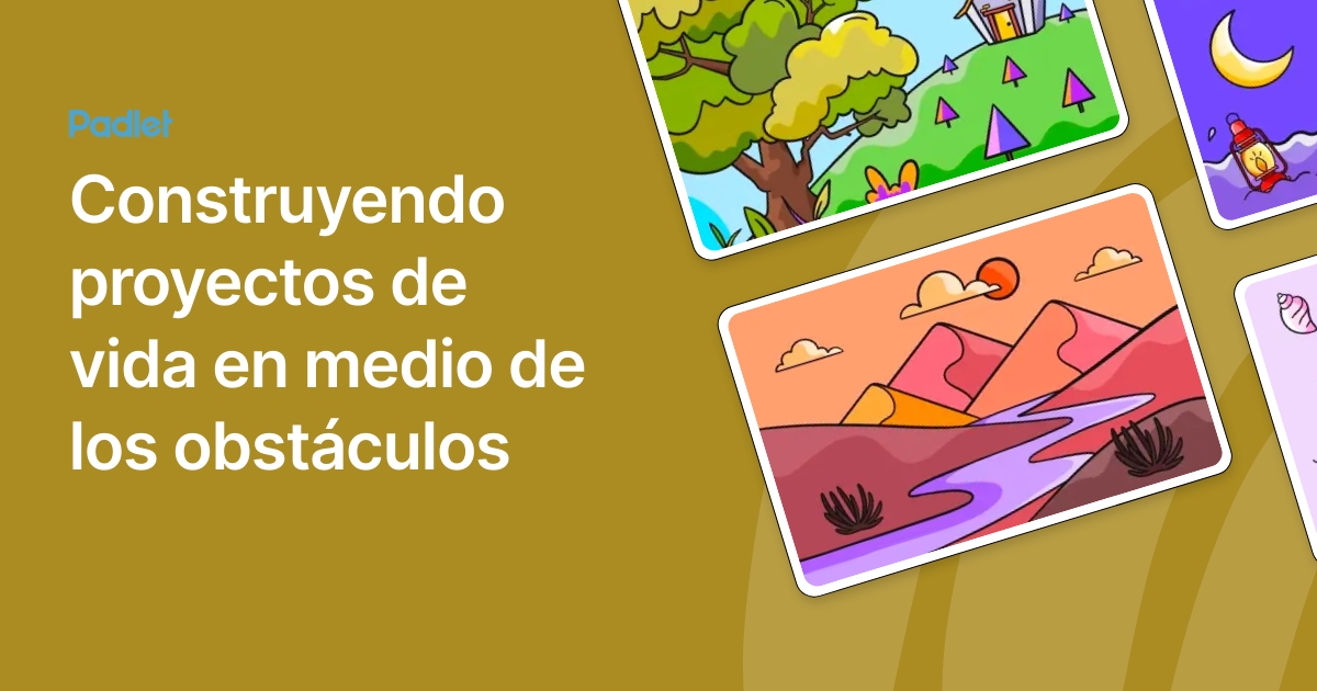 Construyendo proyectos de vida en medio de los obstáculos