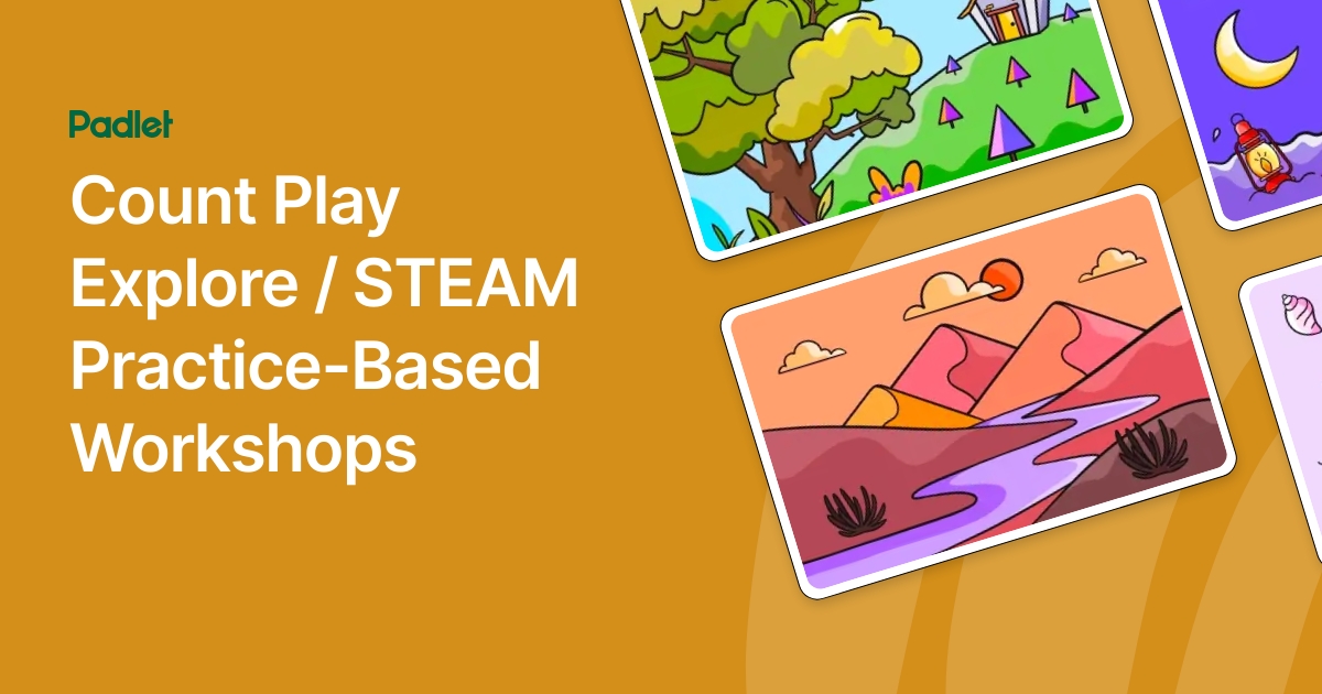 Count Play Explore / STEAM Practice-Based Workshops