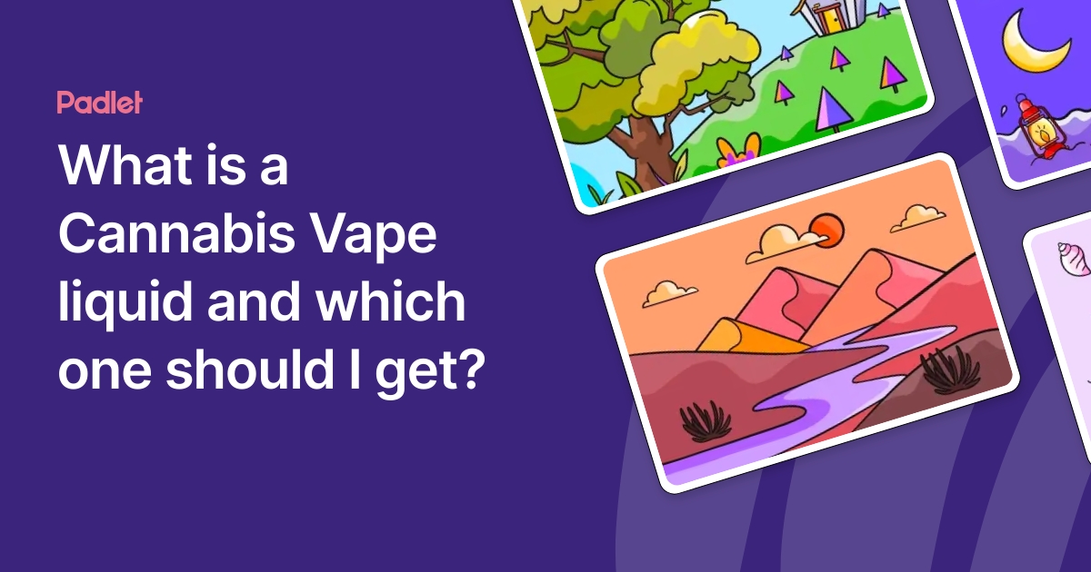 What is a Cannabis Vape liquid and which one should I get?