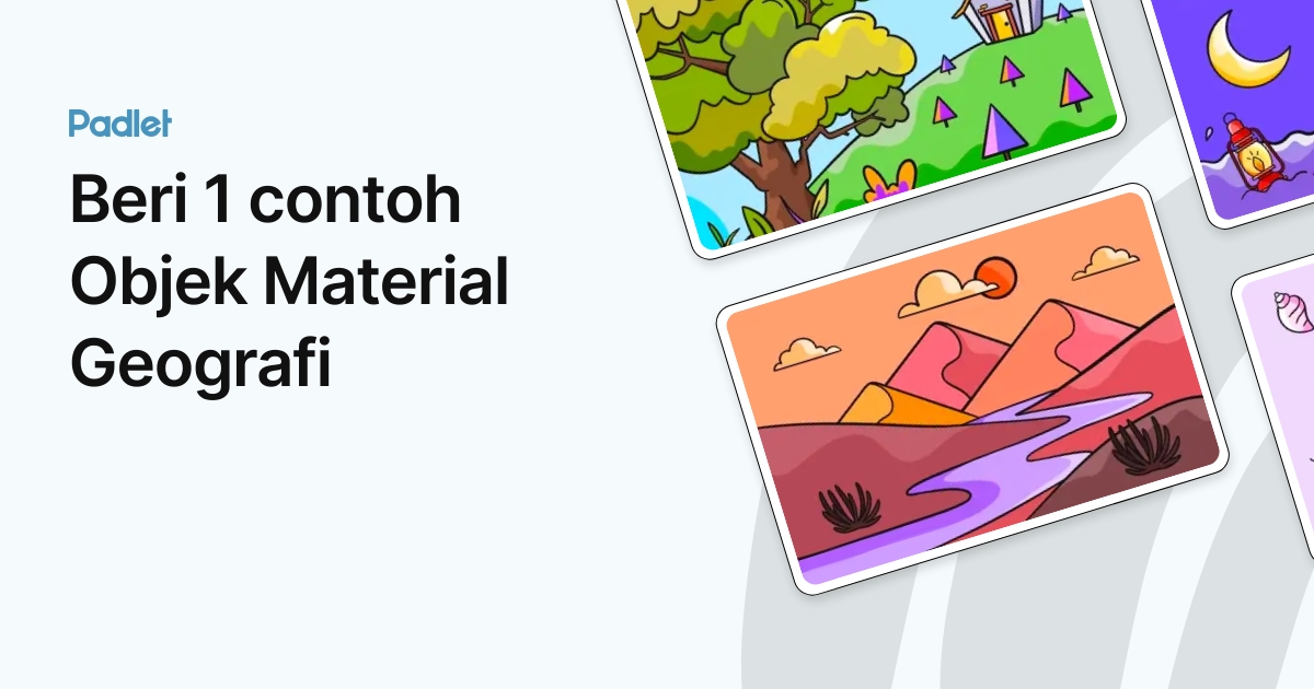 Beri 1 contoh Objek Material Geografi