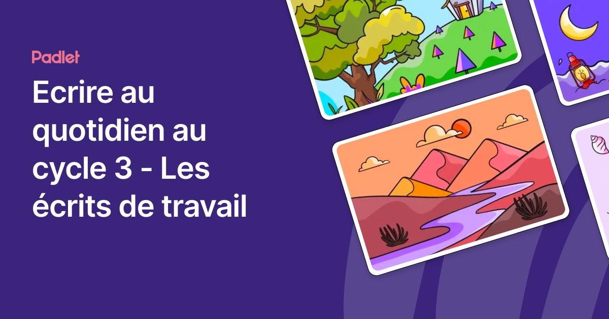 Ecrire au quotidien au cycle 3 - Les écrits de travail