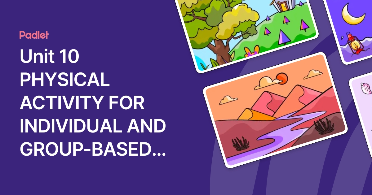 Unit 10 PHYSICAL ACTIVITY FOR INDIVIDUAL AND GROUP-BASED EXERCISE