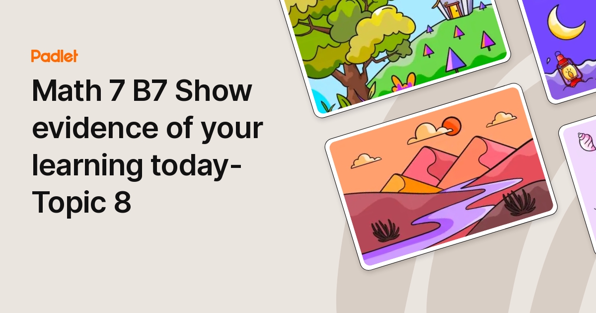 Math 7 B7 Show evidence of your learning today-Topic 8
