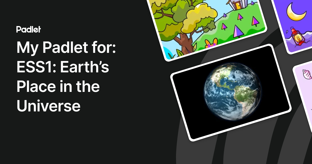 My Padlet for: ESS1: Earth’s Place in the Universe