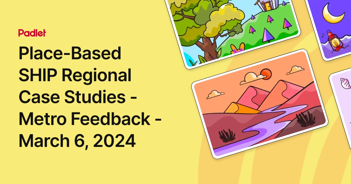 Place-Based SHIP Regional Case Studies - Metro Feedback - March 6, 2024
