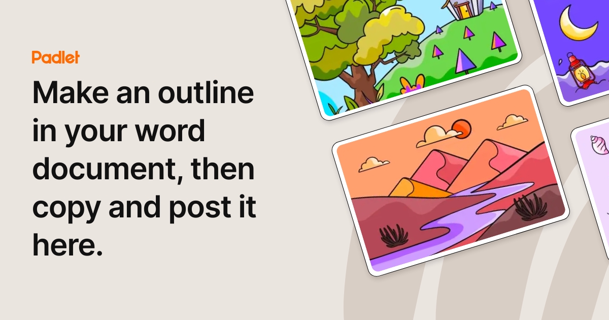 Make an outline in your word document, then copy and post it here.
