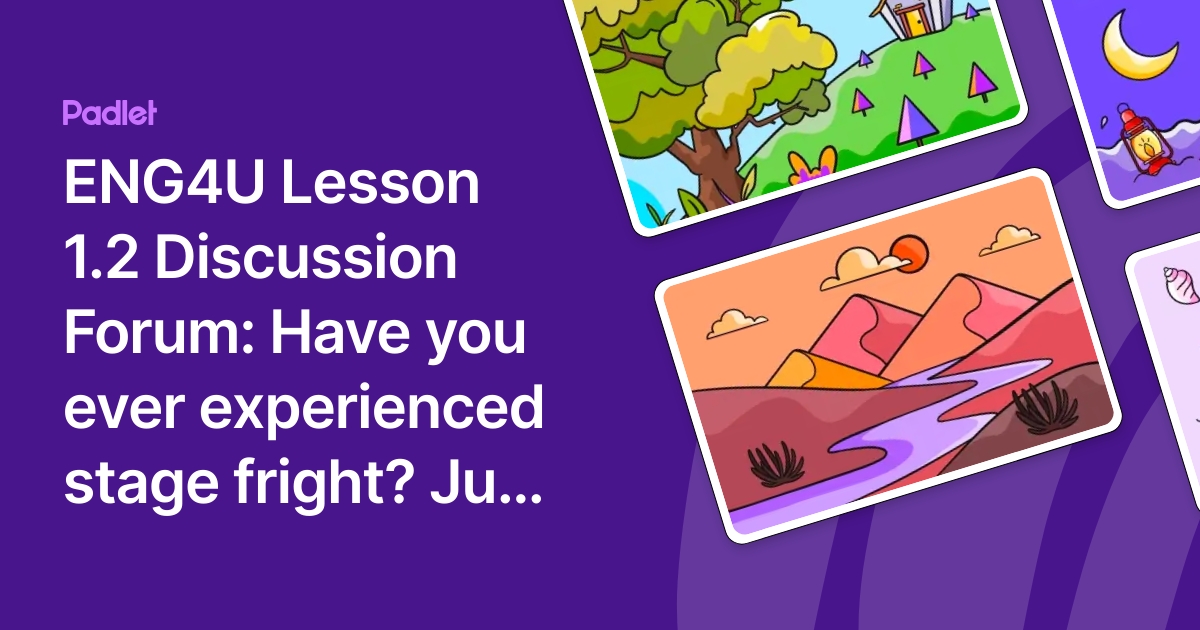 ENG4U Lesson 1.2 Discussion Forum: Have you ever experienced stage ...