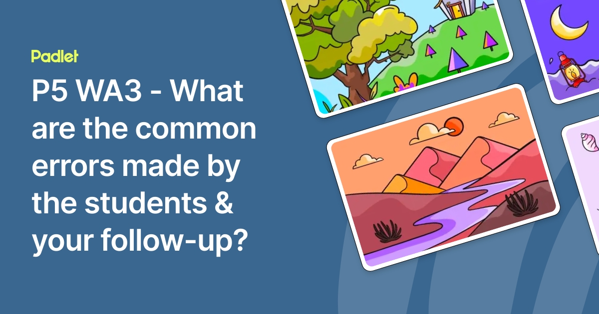P5 WA3 - What are the common errors made by the students & your follow-up?