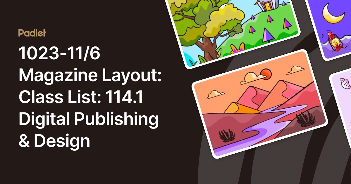 1023-11/6 Magazine Layout: Class List: 114.1 Digital Publishing & Design