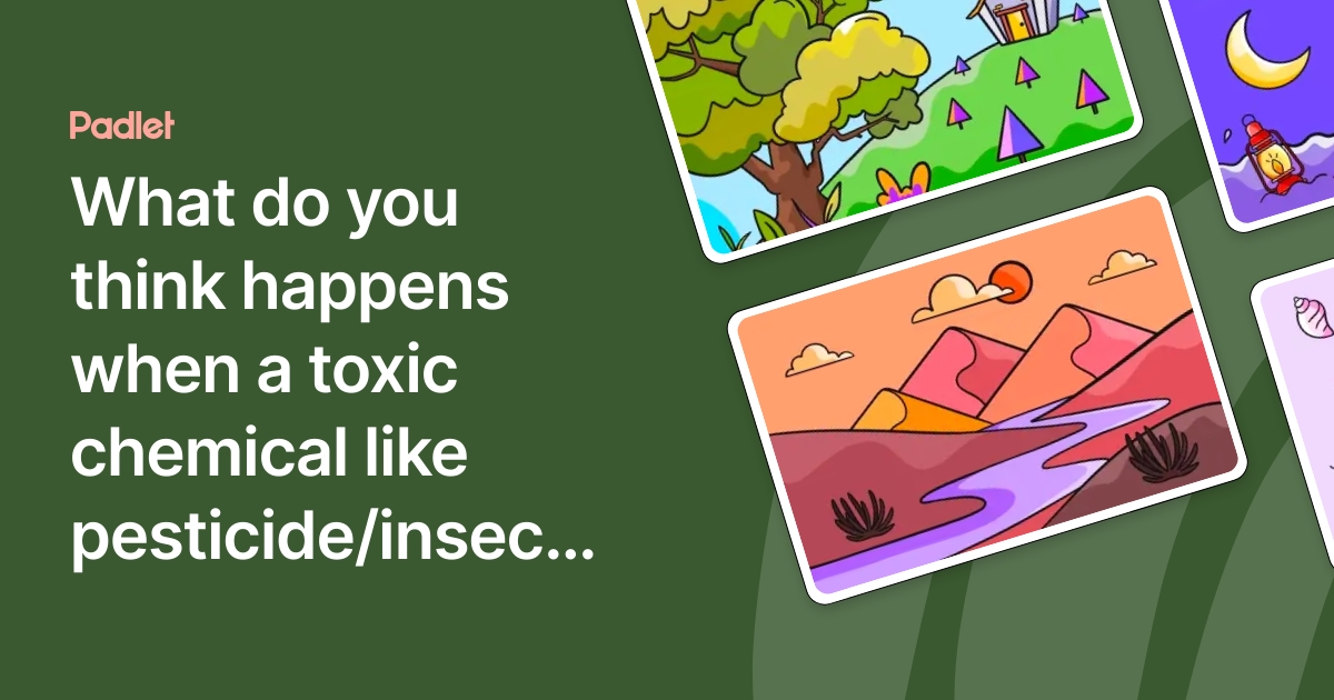 What do you think happens when a toxic chemical like pesticide ...