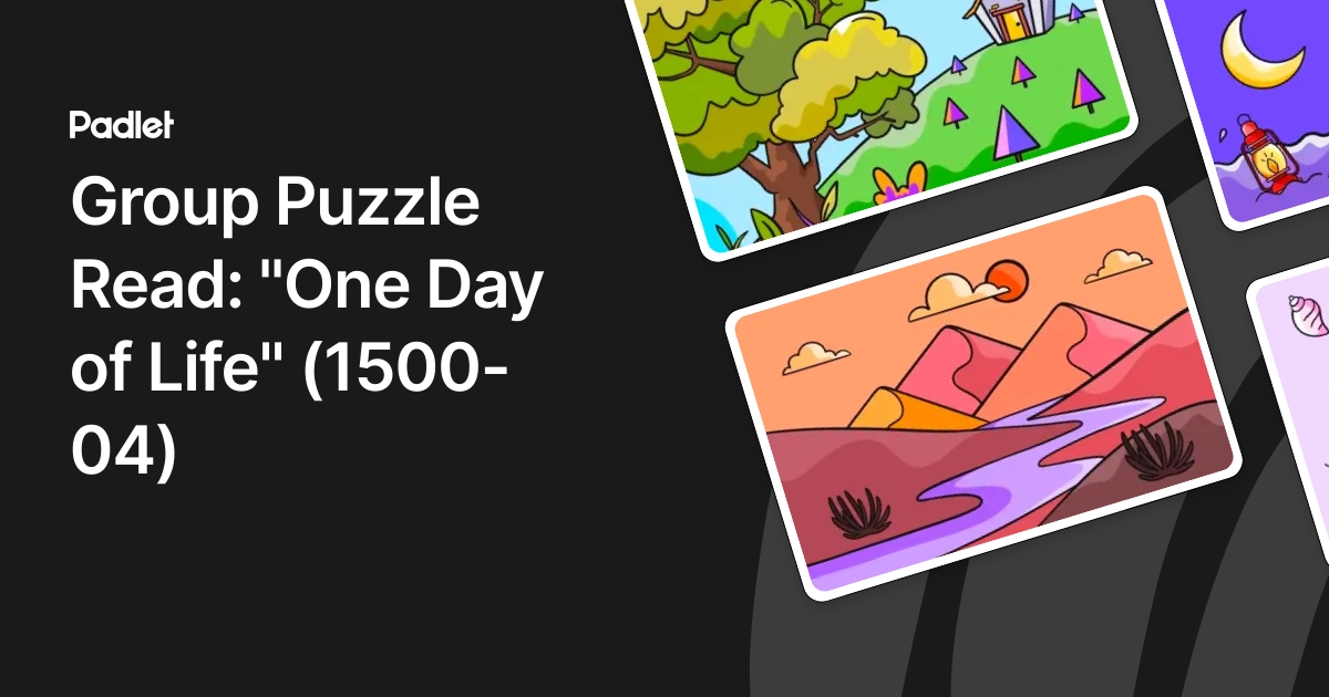 Group Puzzle Read: "One Day of Life" (1500-04)