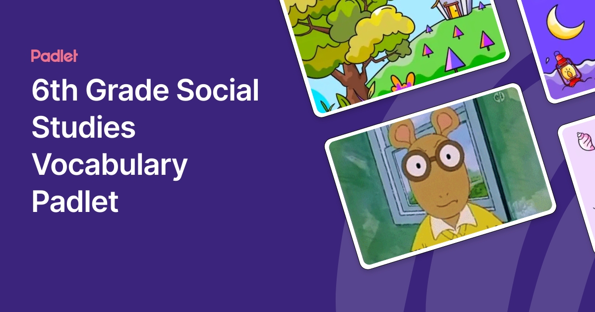 6th Grade Social Studies Vocabulary Padlet