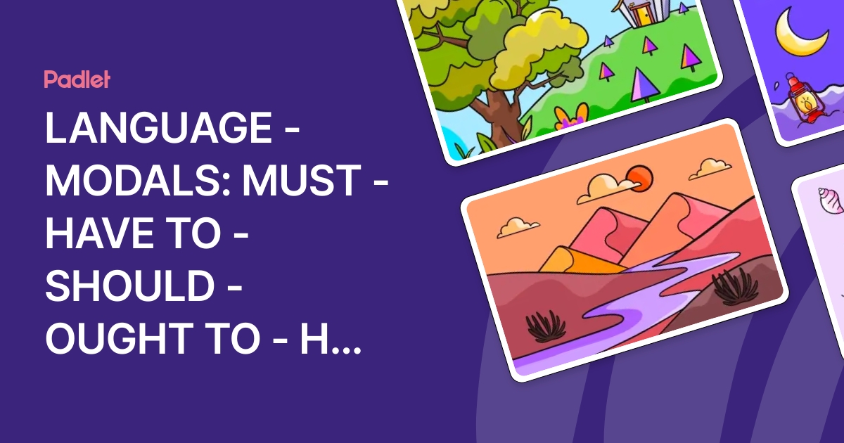 LANGUAGE - MODALS: MUST - HAVE TO - SHOULD - OUGHT TO - HAD BETTER