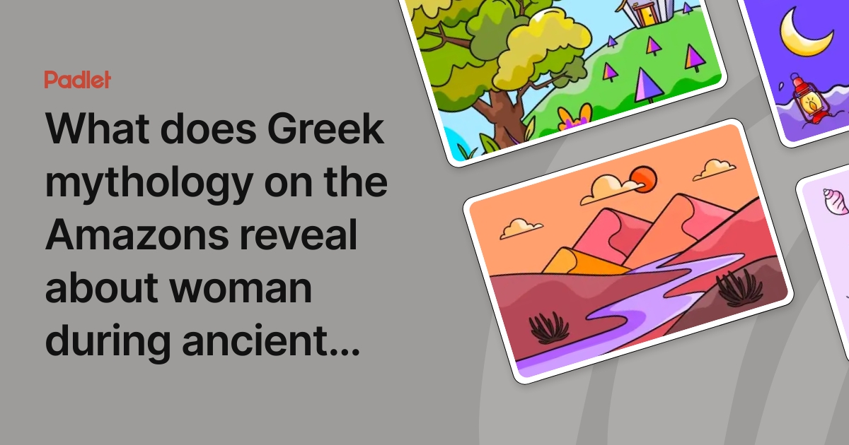 What does Greek mythology on the Amazons reveal about woman during ...