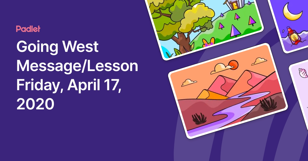 Going West Message/Lesson Friday, April 17, 2020