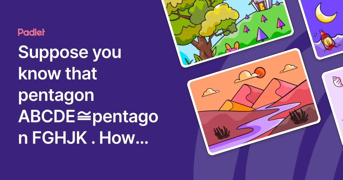 Suppose you know that pentagon ABCDE≅pentagon FGHJK . How many ...