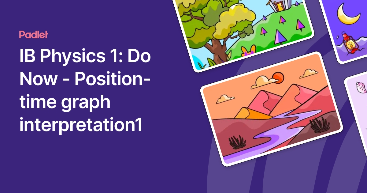 IB Physics 1: Do Now - Position-time graph interpretation1