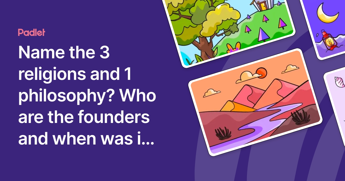 Name the 3 religions and 1 philosophy? Who are the founders and when ...