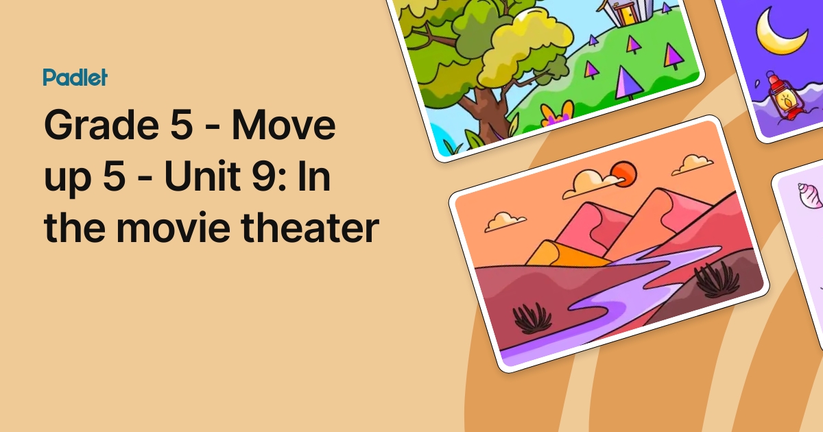 Grade 5 - Move up 5 - Unit 9: In the movie theater