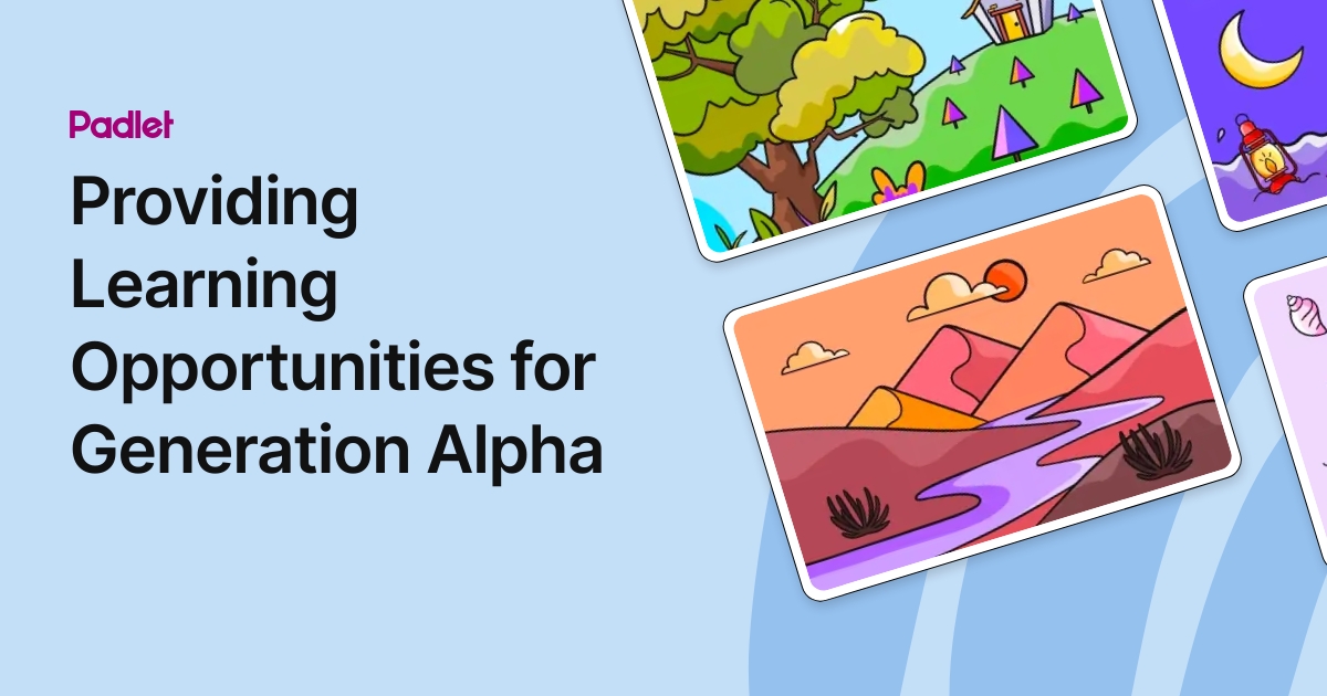 Providing Learning Opportunities for Generation Alpha
