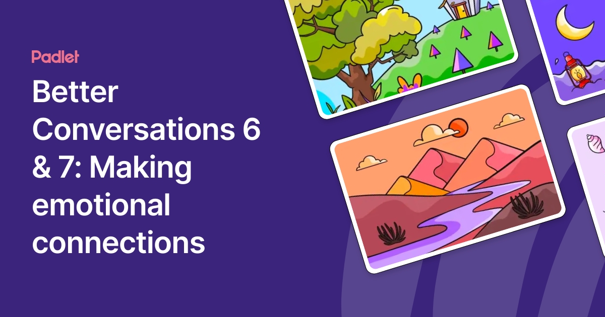 Better Conversations 6 & 7: Making emotional connections