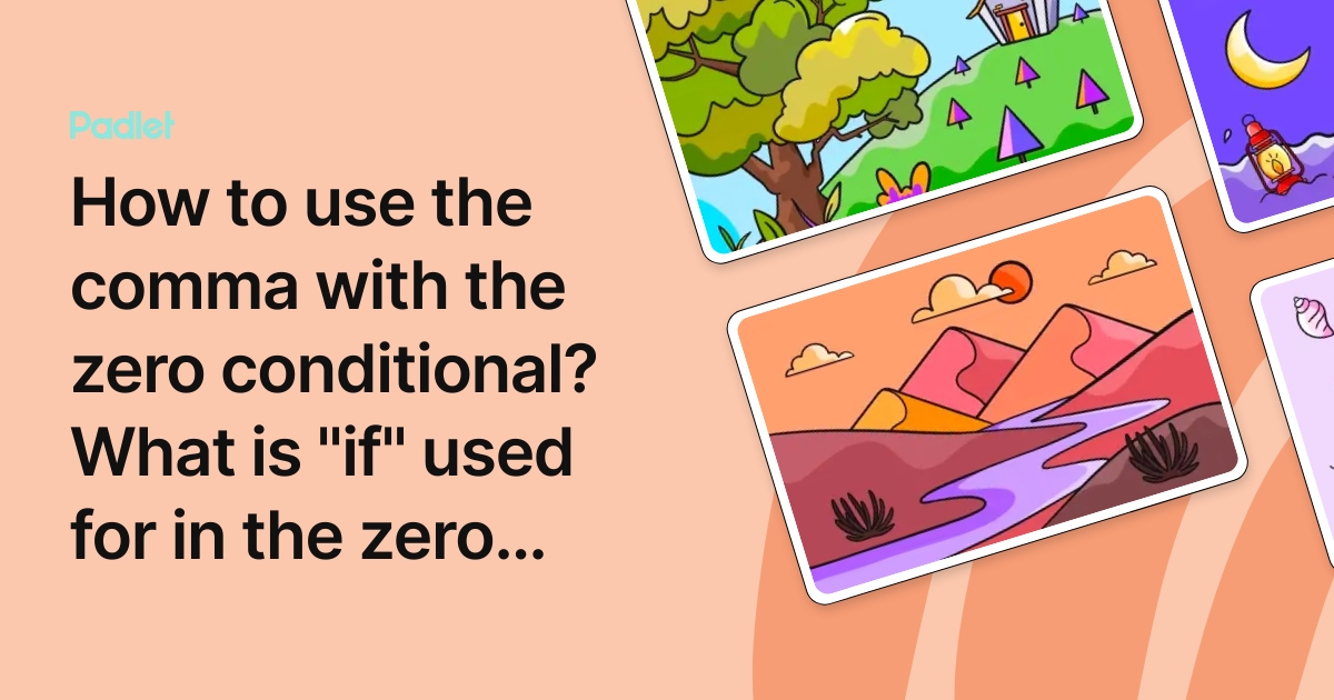 How to use the comma with the zero conditional? What is "if" used for ...