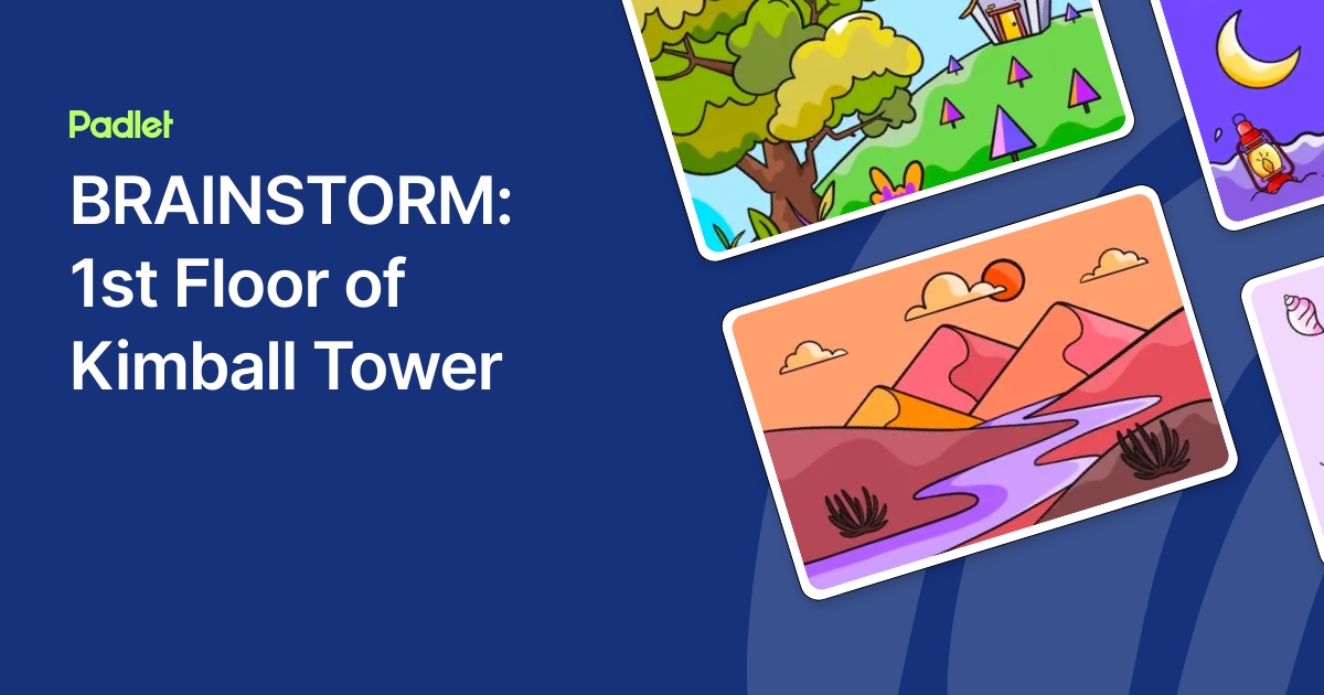 BRAINSTORM: 1st Floor of Kimball Tower