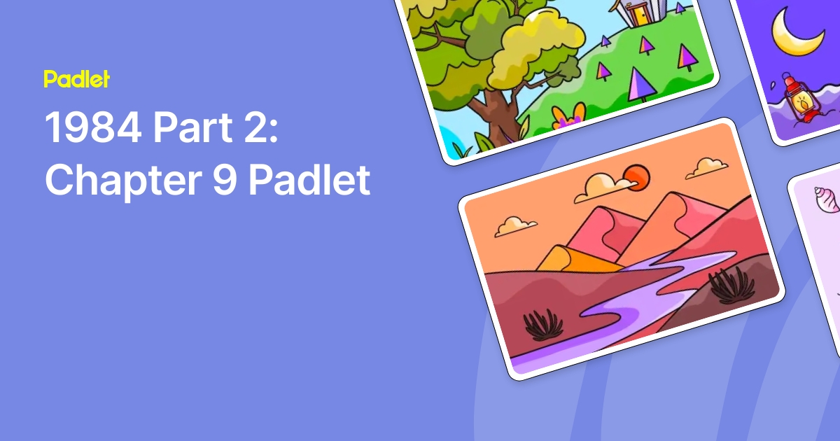 1984 Part 2: Chapter 9 Padlet