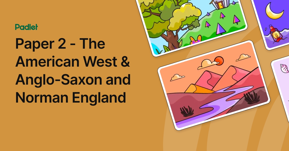 Paper 2 - The American West & Anglo-Saxon and Norman England