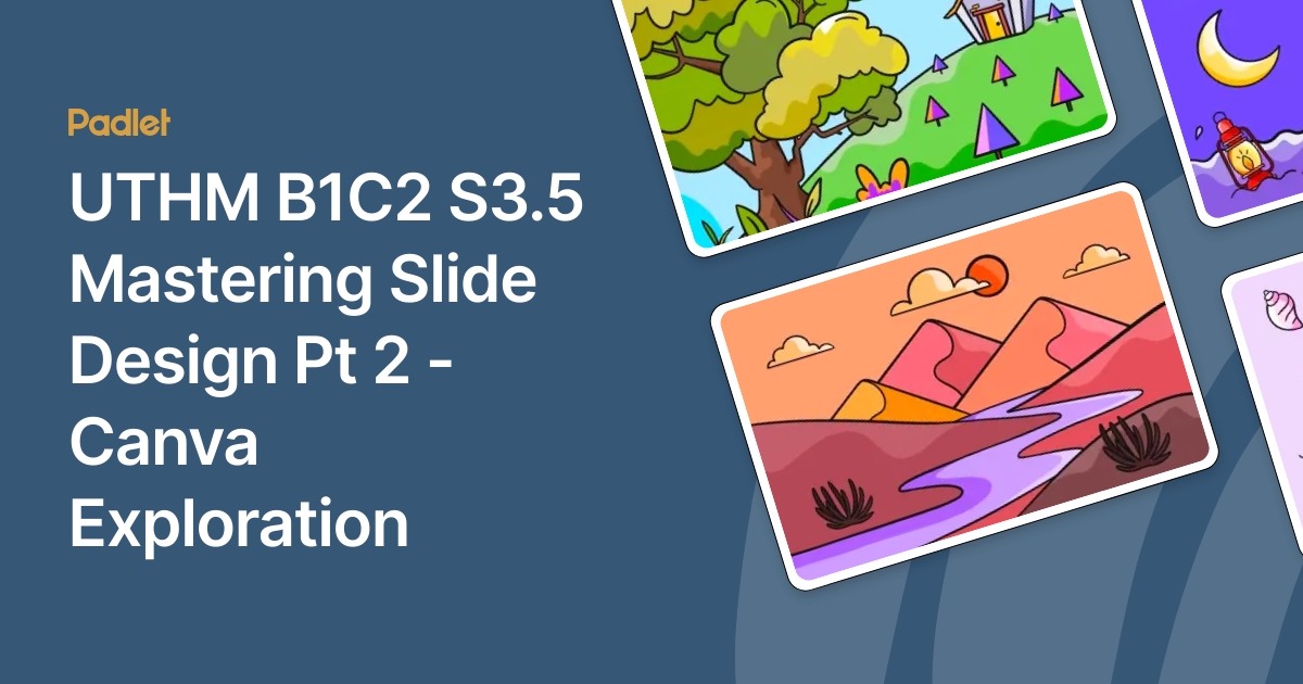 UTHM B1C2 S3.5 Mastering Slide Design Pt 2 - Canva Exploration