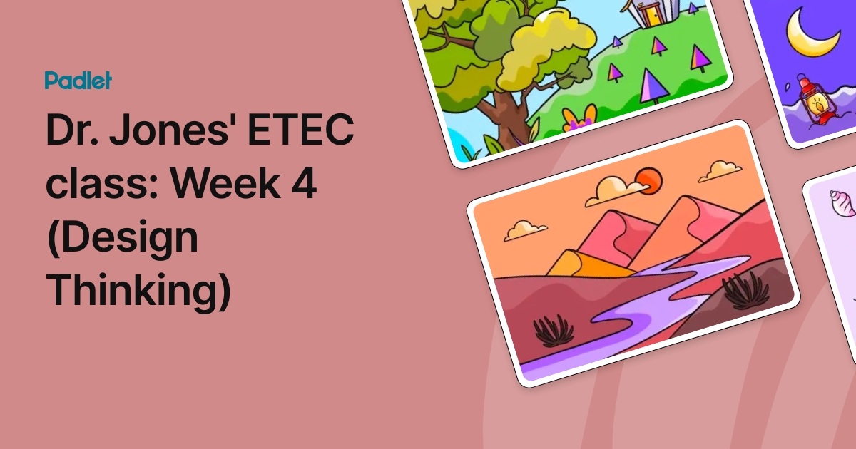 Dr. Jones' ETEC class: Week 4 (Design Thinking)