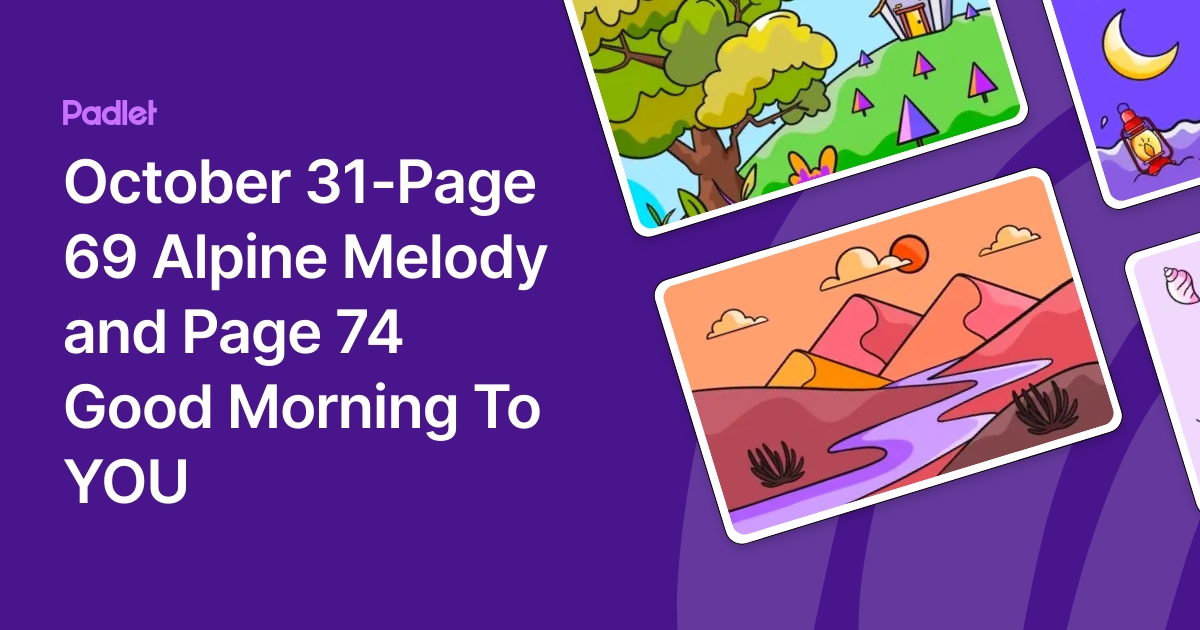 October 31-Page 69 Alpine Melody and Page 74 Good Morning To YOU