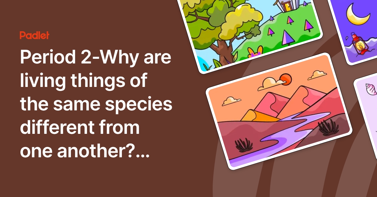 Period 2-Why are living things of the same species different from one ...