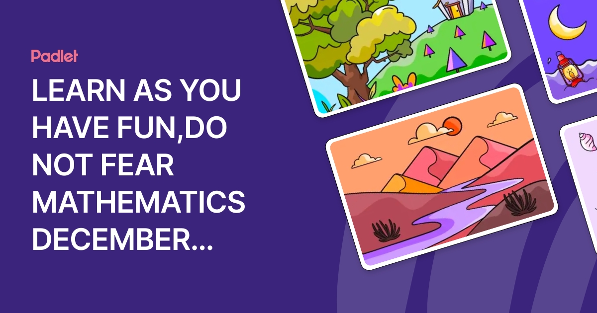 LEARN AS YOU HAVE FUN,DO NOT FEAR MATHEMATICS DECEMBER TASK: