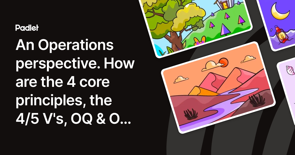 An Operations perspective. The 4 core principles, the 4/5 V's, OQ & OW ...