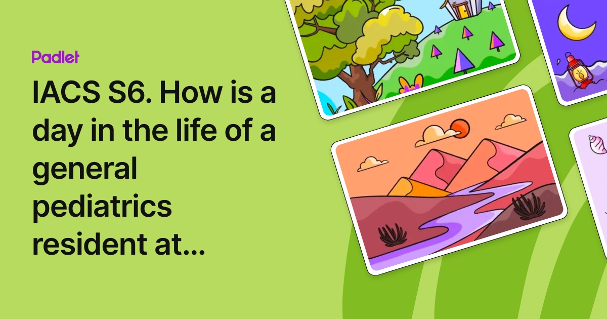 IACS S6. How is a day in the life of a general pediatrics resident at ...