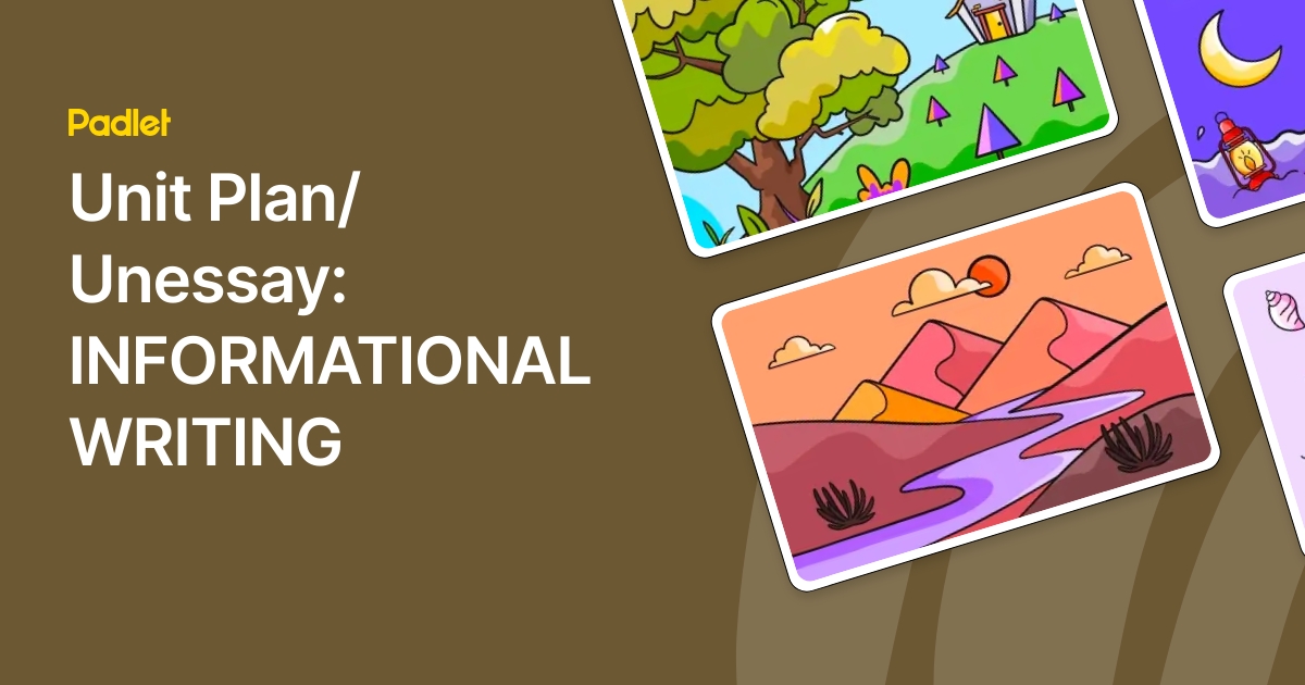 Unit Plan/ Unessay: INFORMATIONAL WRITING