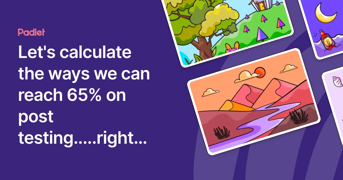 Let's calculate the ways we can reach 65% on post testing.....right now ...