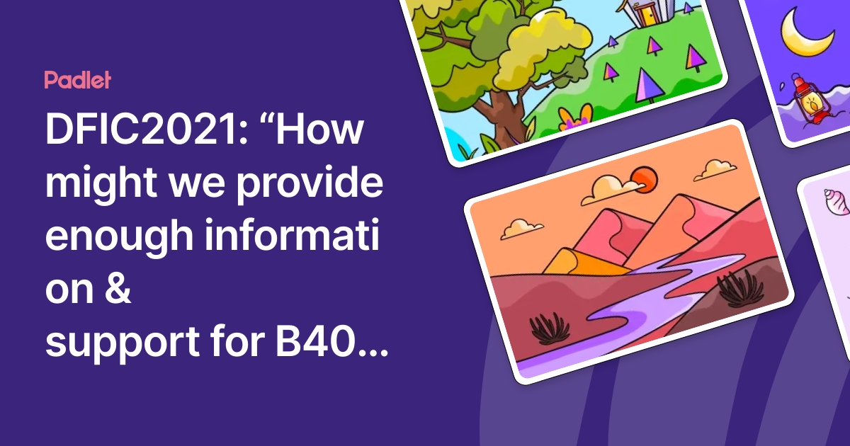 DFIC2021: “How might we provide enough information & support for B40 to ...