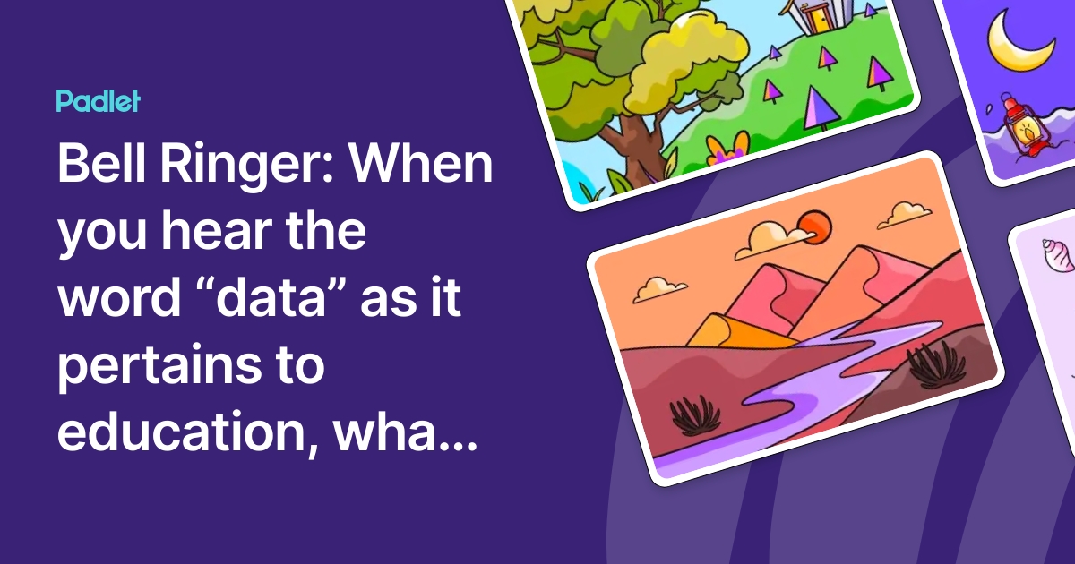 Bell Ringer: When you hear the word “data” as it pertains to education ...