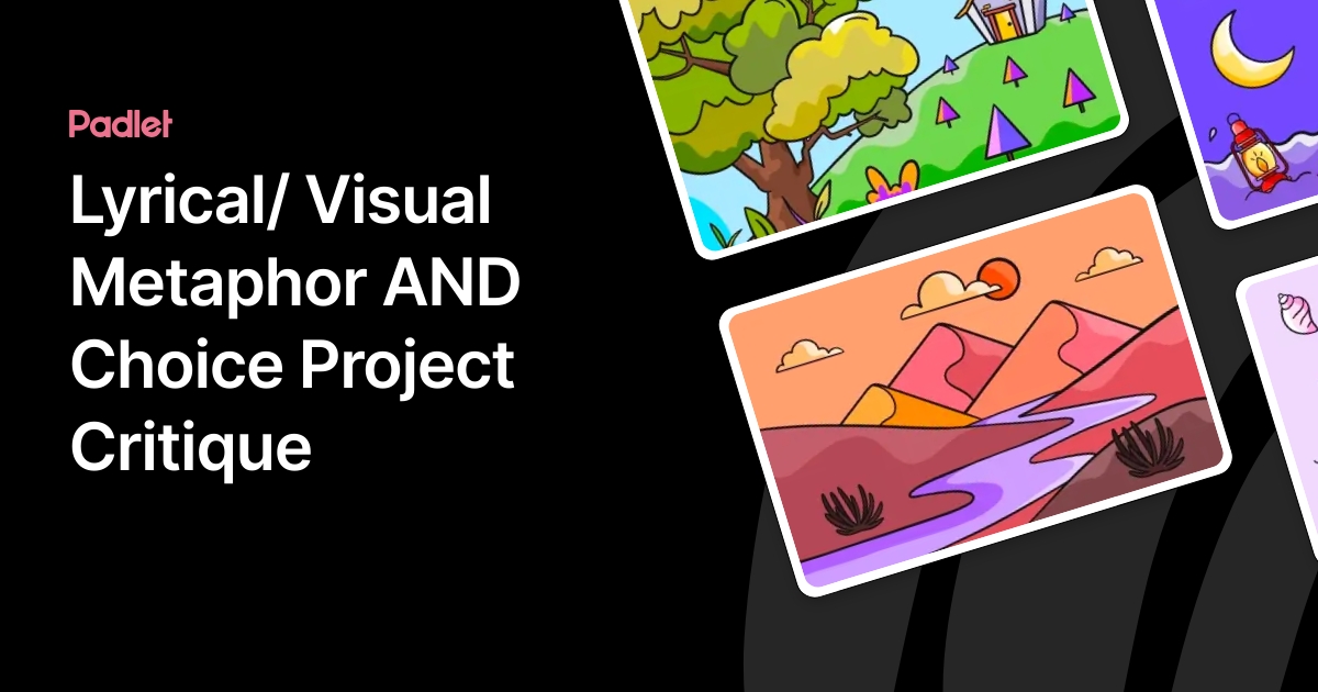 Lyrical/ Visual Metaphor AND Choice Project Critique