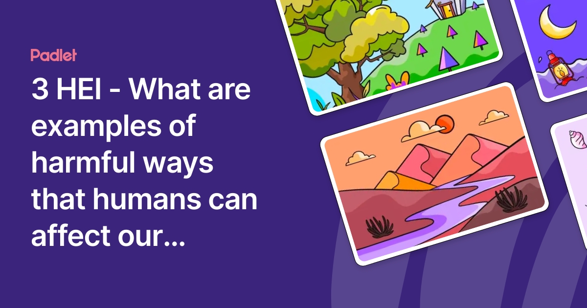 3 HEI - What are examples of harmful ways that humans can affect our ...