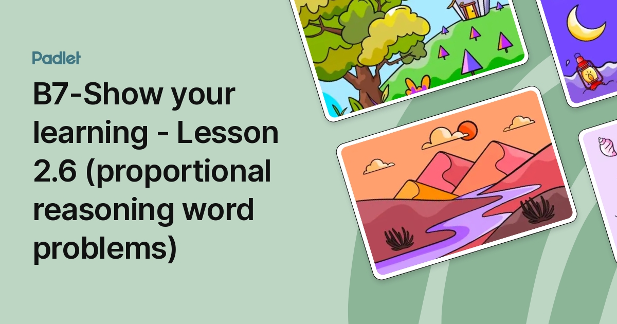 B7-Show your learning - Lesson 2.6 (proportional reasoning word problems)