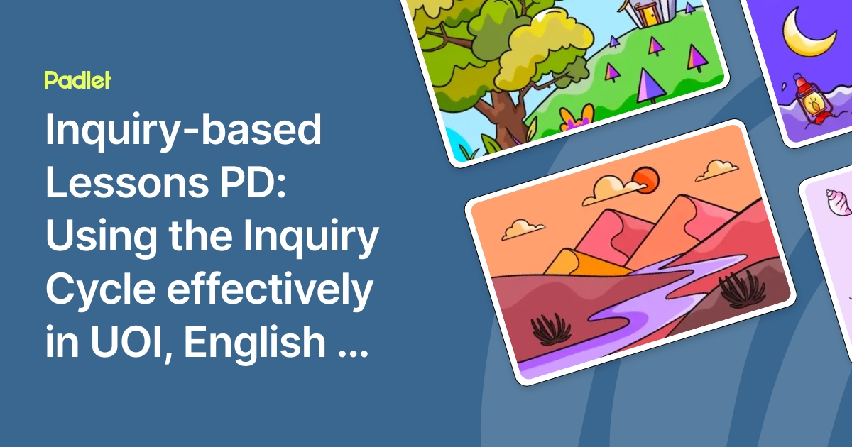 Inquiry-based Lessons PD: Using the Inquiry Cycle effectively in UOI ...