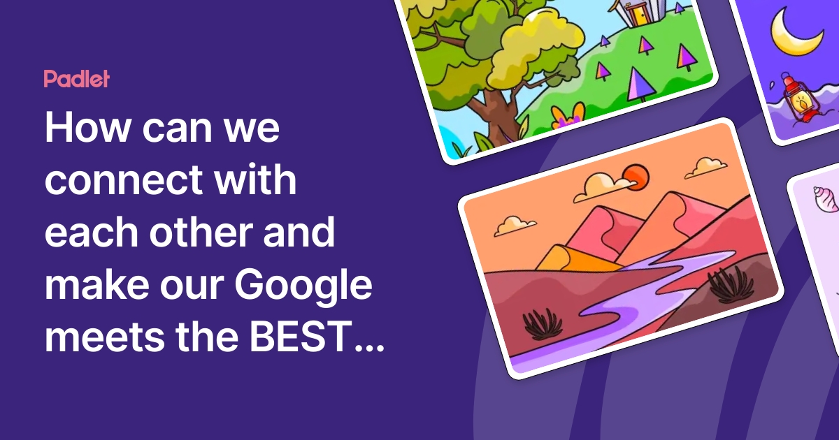 How can we connect with each other and make our Google meets the BEST ...