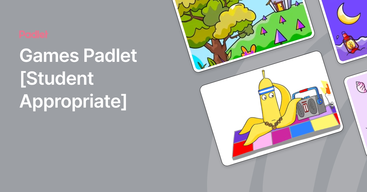 Games Padlet [Student Appropriate]