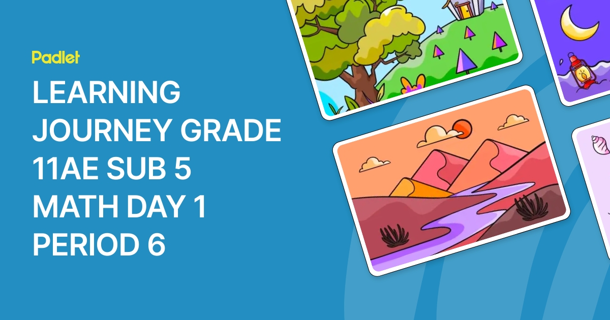 LEARNING JOURNEY GRADE 11AE SUB 5 MATH DAY 1 PERIOD 6