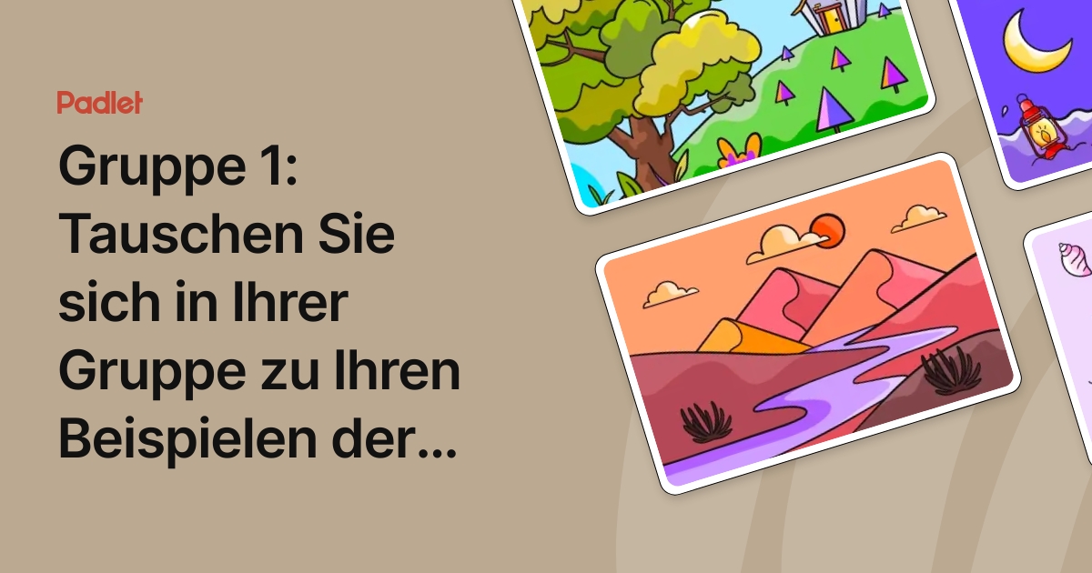 Gruppe 1: Tauschen Sie sich in Ihrer Gruppe zu Ihren Beispielen der ...